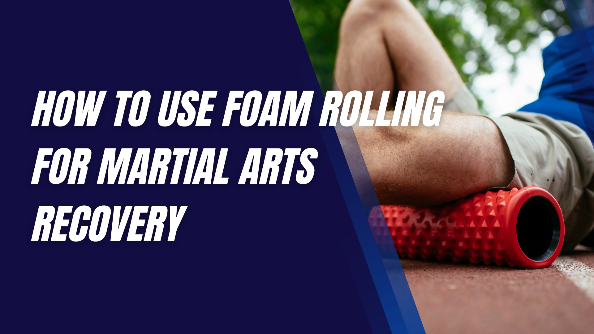 How to Use Foam Rolling for Martial Arts Recovery