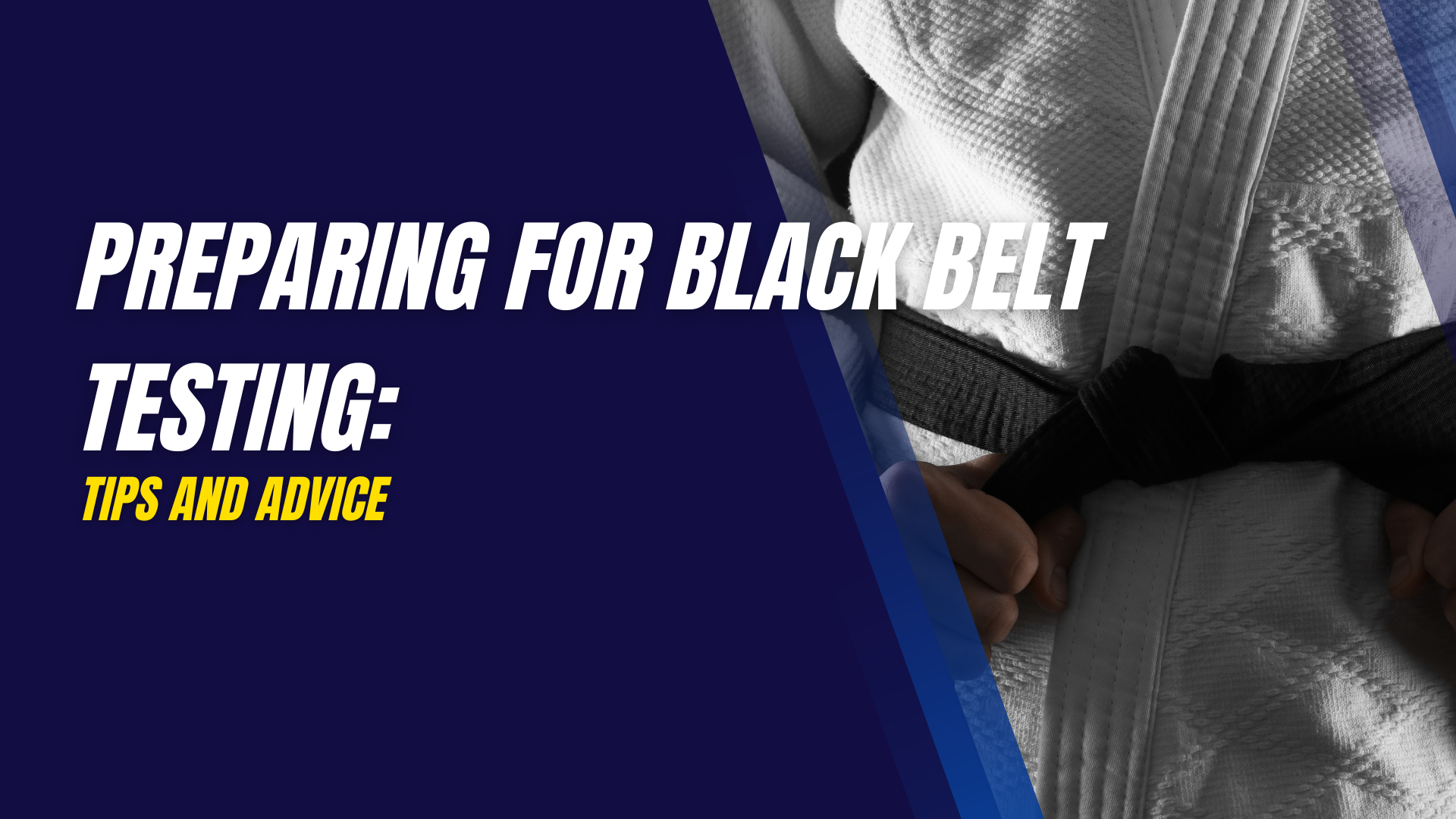 Preparing for Black Belt Testing: Tips and Advice