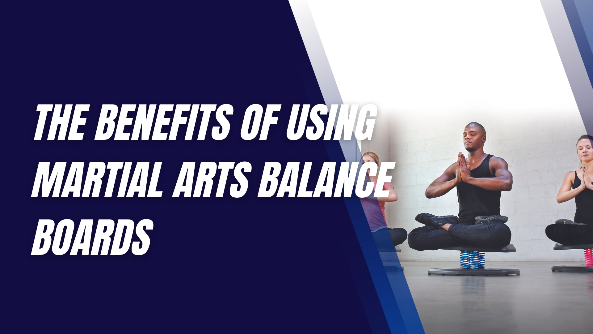 The Benefits of Using Martial Arts Balance Boards