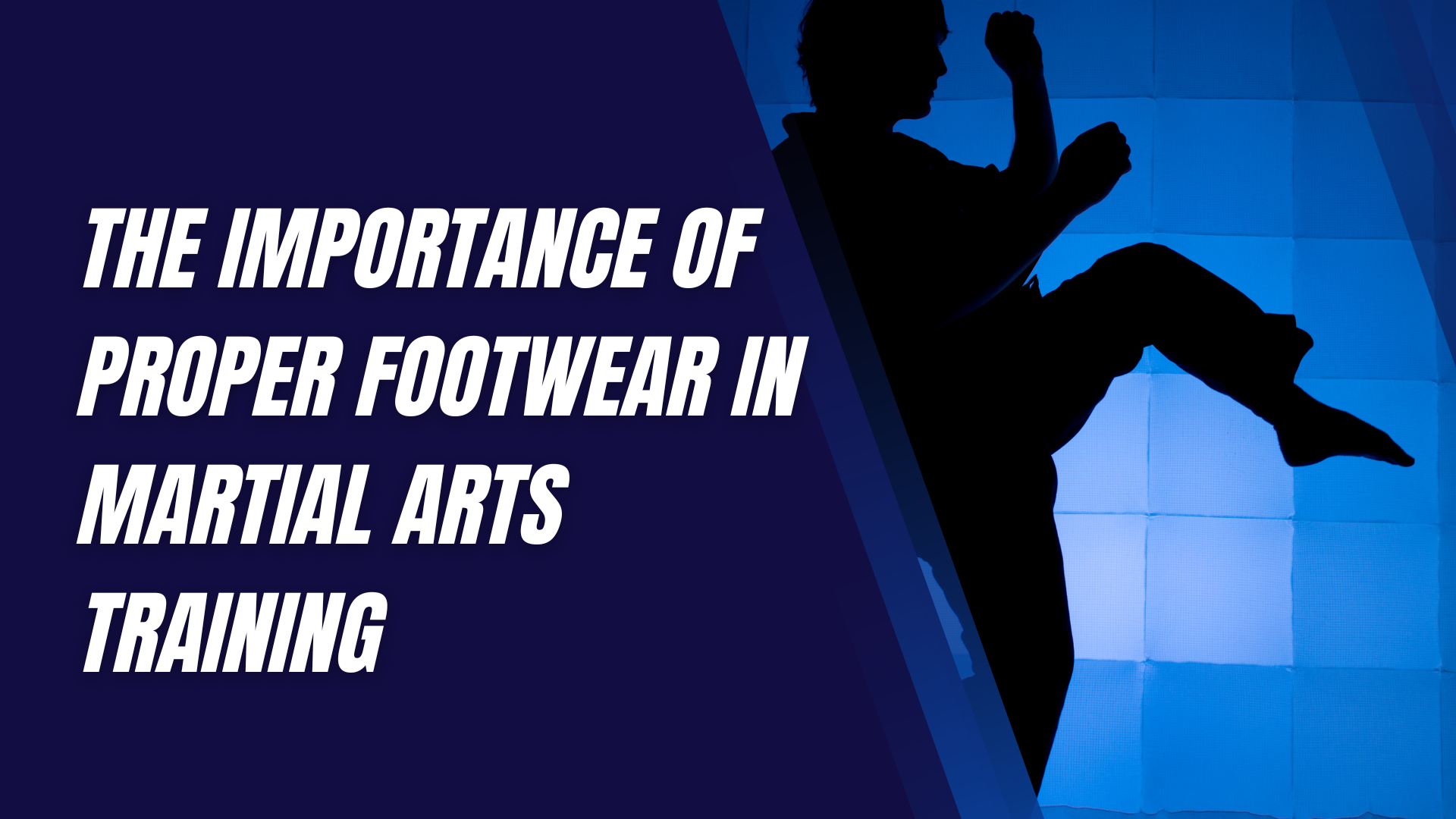 The Importance of Proper Footwear in Martial Arts Training
