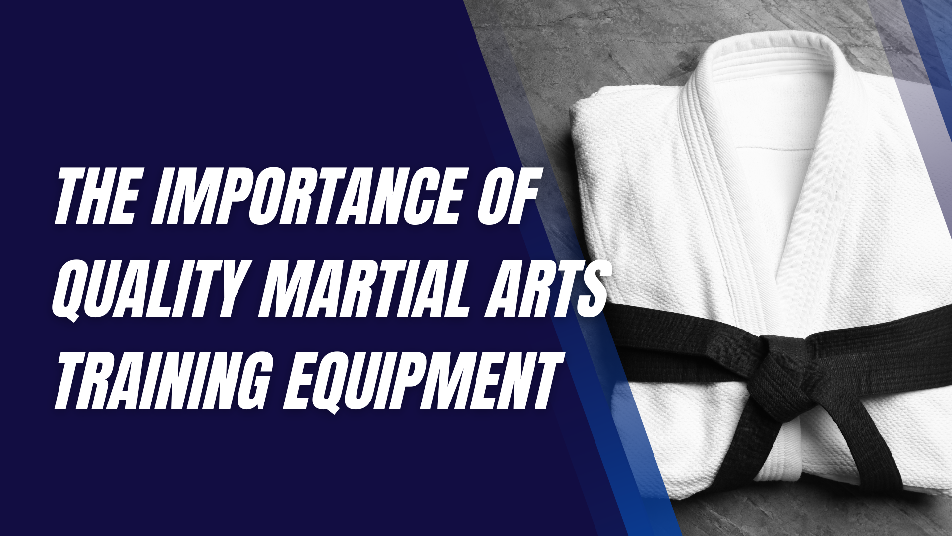 The Importance of Quality Martial Arts Training Equipment