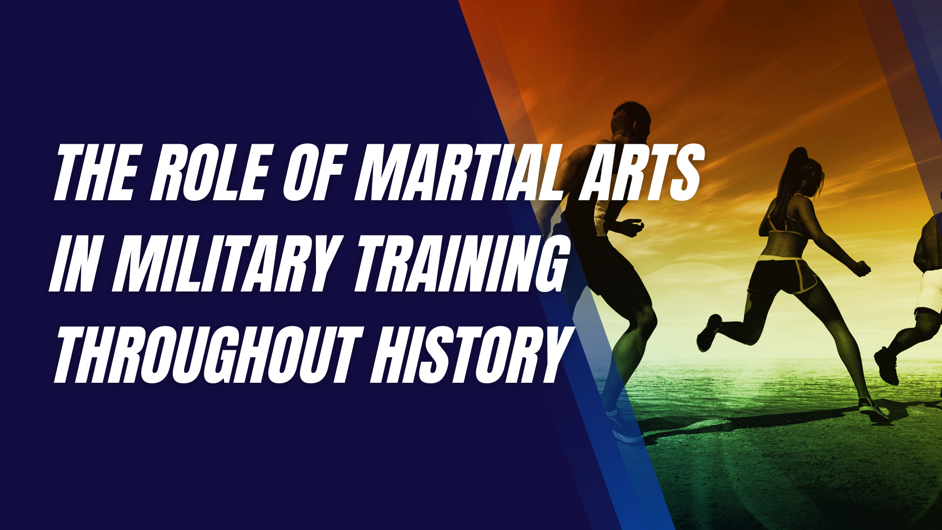The Role of Martial Arts in Military Training Throughout History