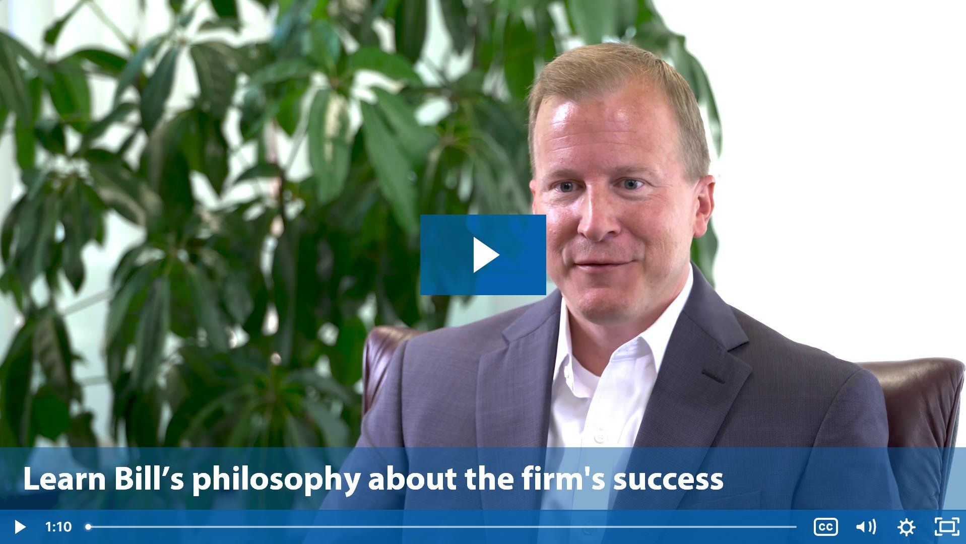 Learn Bill Kalinowski’s philosophy about the firm's success