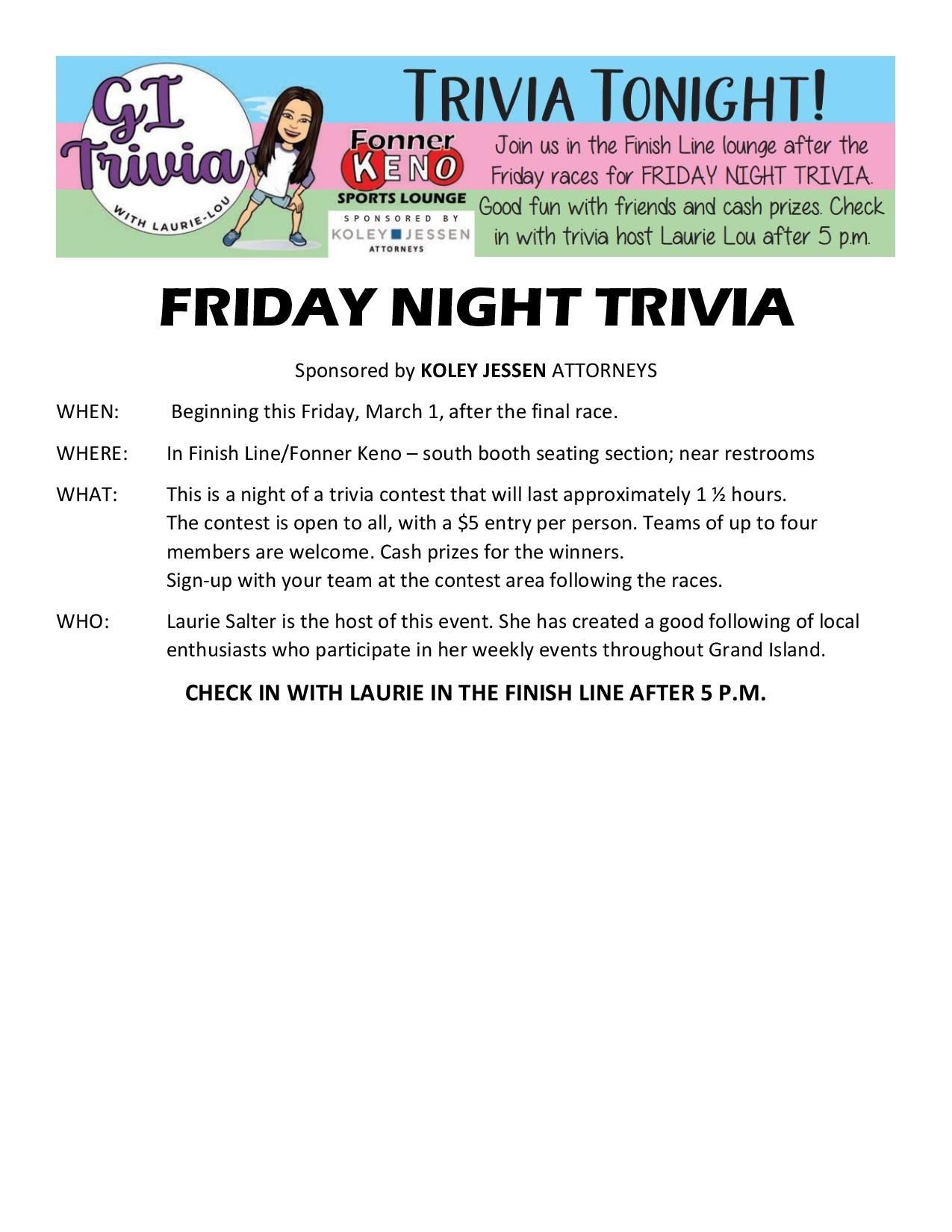 Friday Night Trivia - Finish Line/Fonner Keno Sponsored by Koley Jessen ...