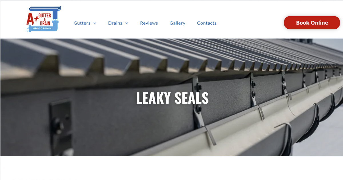 Gutter Leaky Seals | A+ Gutter & Drain | Columbus, OH