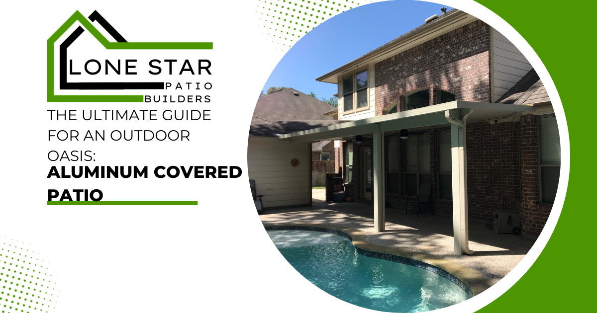 The Ultimate Guide for an Outdoor Oasis | Lone Star Patio Builder