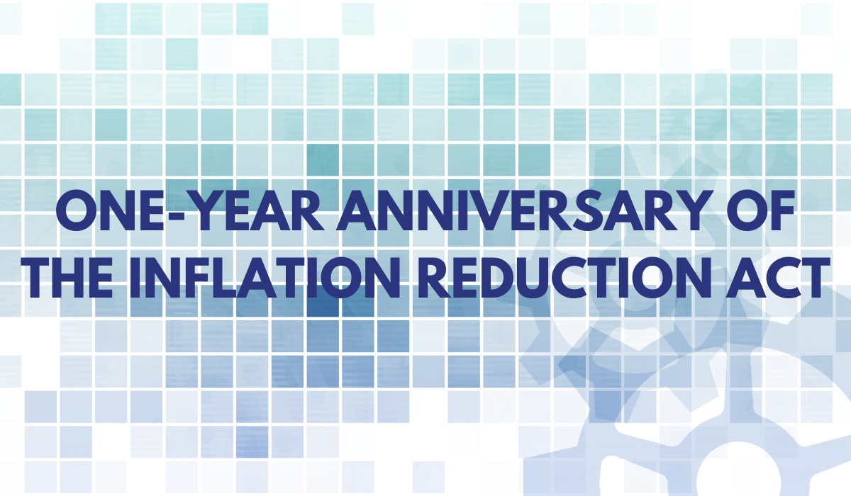 The one-year anniversary of the Inflation Reduction Act (IRA)