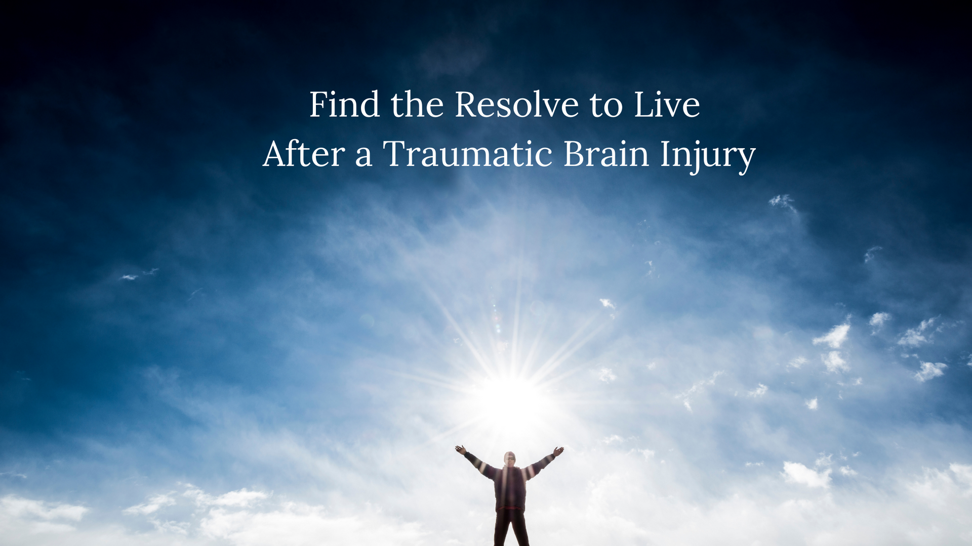 Find the Resolve to Live After a Traumatic Brain Injury