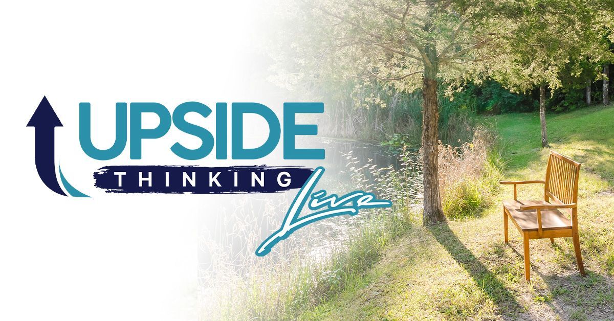 Upside Thinking Live!