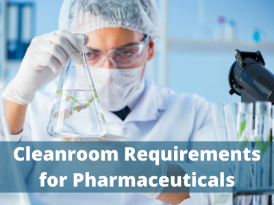 Intro to Cleanroom Requirements for Pharmaceuticals