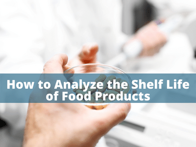 How to Analyze the Shelf Life of Food Products