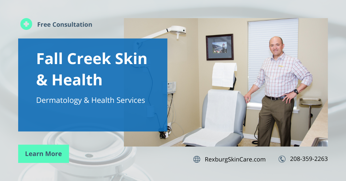 Rexburg Dermatology Services | Fall Creek Skin & Health