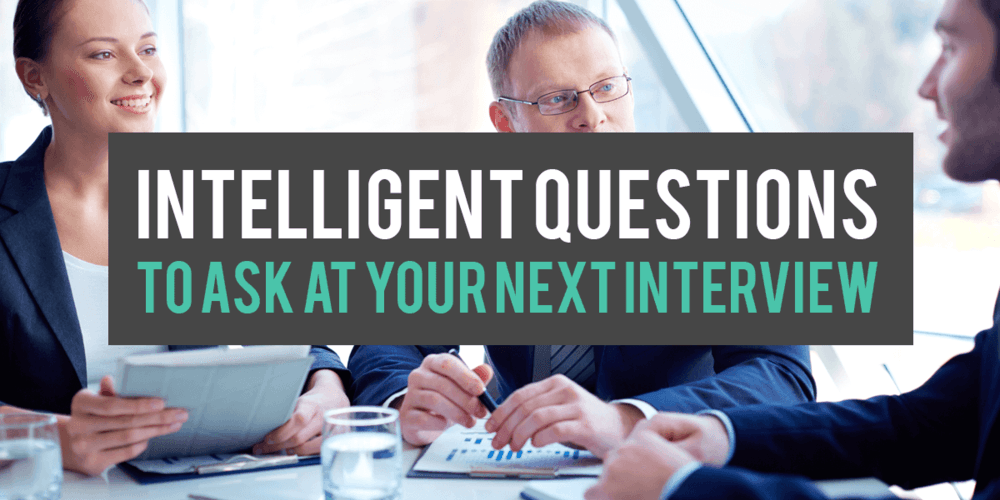 Intelligent questions to ask at your next interview