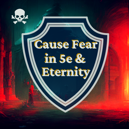 Cause Fear 5e Uses, Strategies, and More - Eternity TTRPG