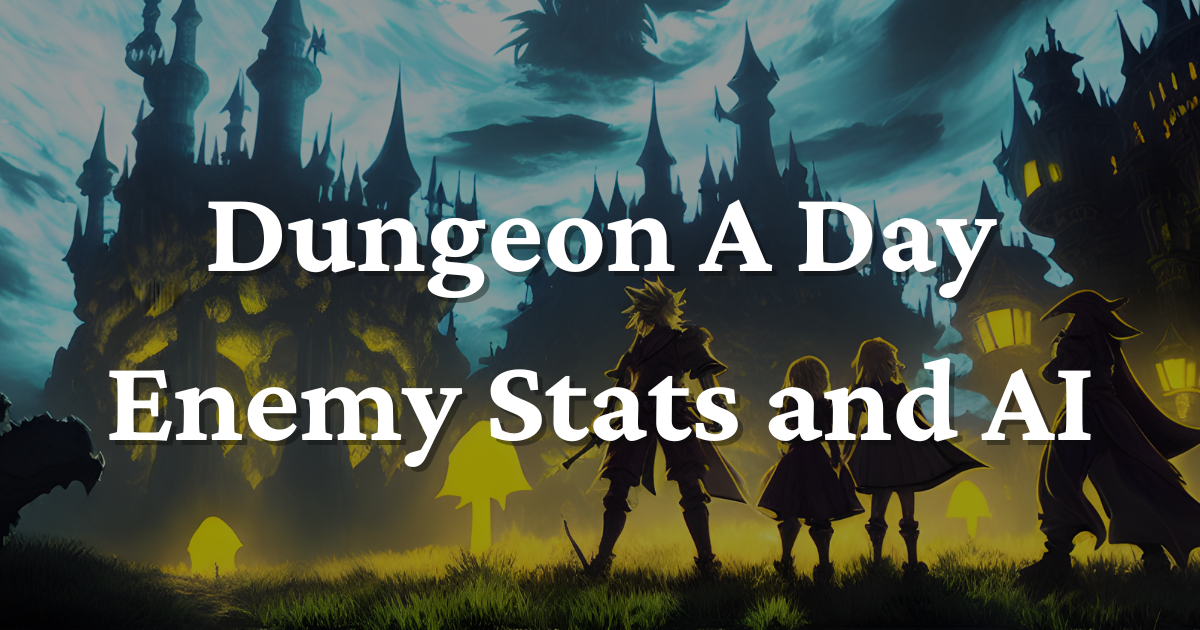 Dungeon A Day Enemy Stats and AI - Eternity TTRPG