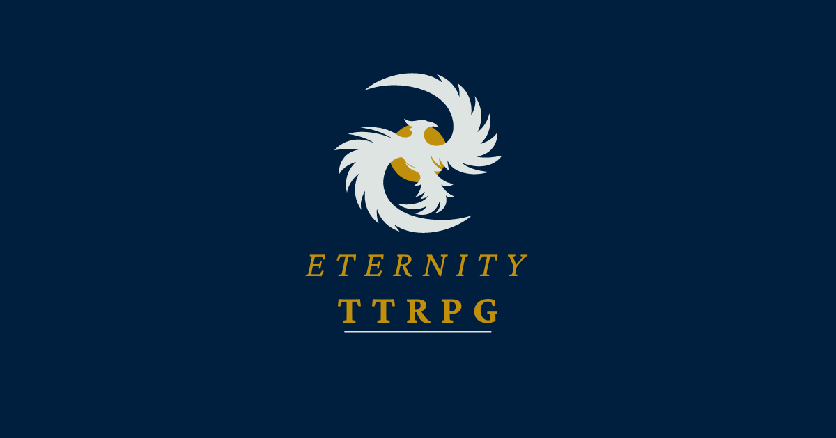Eternity TTRPG - Tabletop Roleplaying At Its Finest