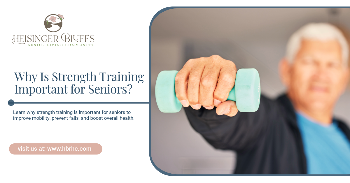 Why Strength Training Is Important for Seniors | Heisinger Bluffs
