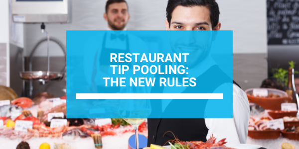 Restaurant Tip Pooling: The New Rules