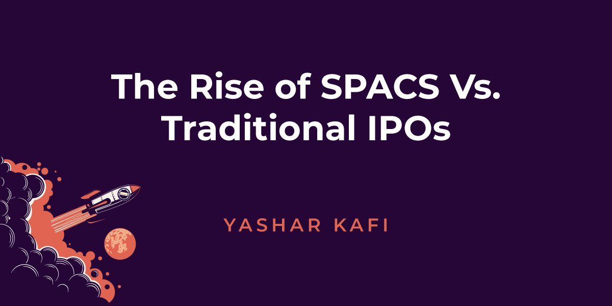 The Rise of SPACS Vs. Traditional IPOs in 2021
