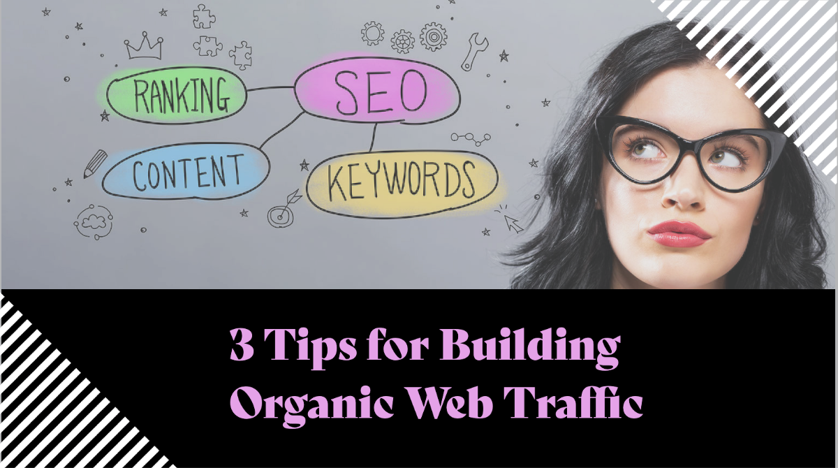 3 Tactics to Grow Your Website's Organic Traffic
