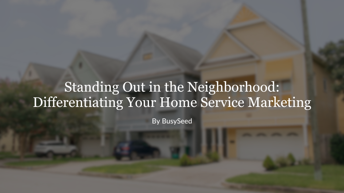 Differentiating Your Home Service Marketing