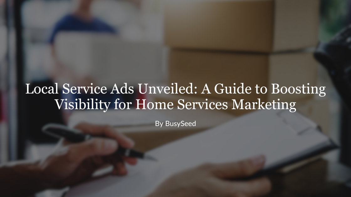 A Guide to Boosting Visibility for Home Services