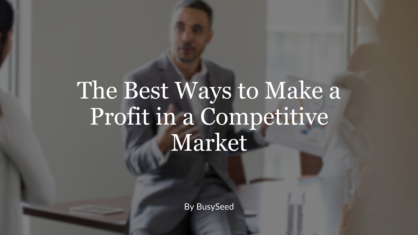 The Best Ways to Make a Profit in a Competitive Market