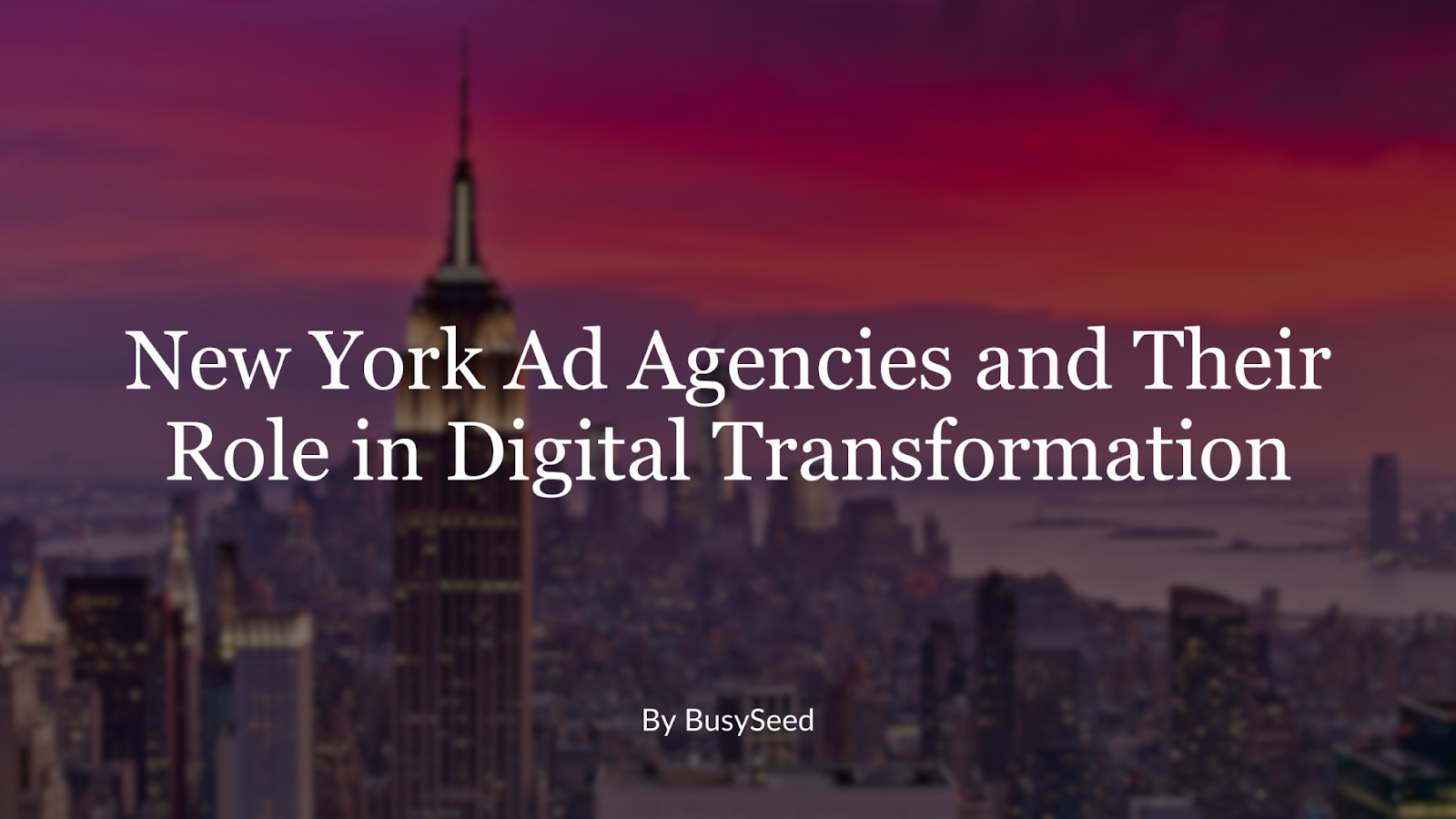 New York Ad Agencies and Their Role in Digital Transformation