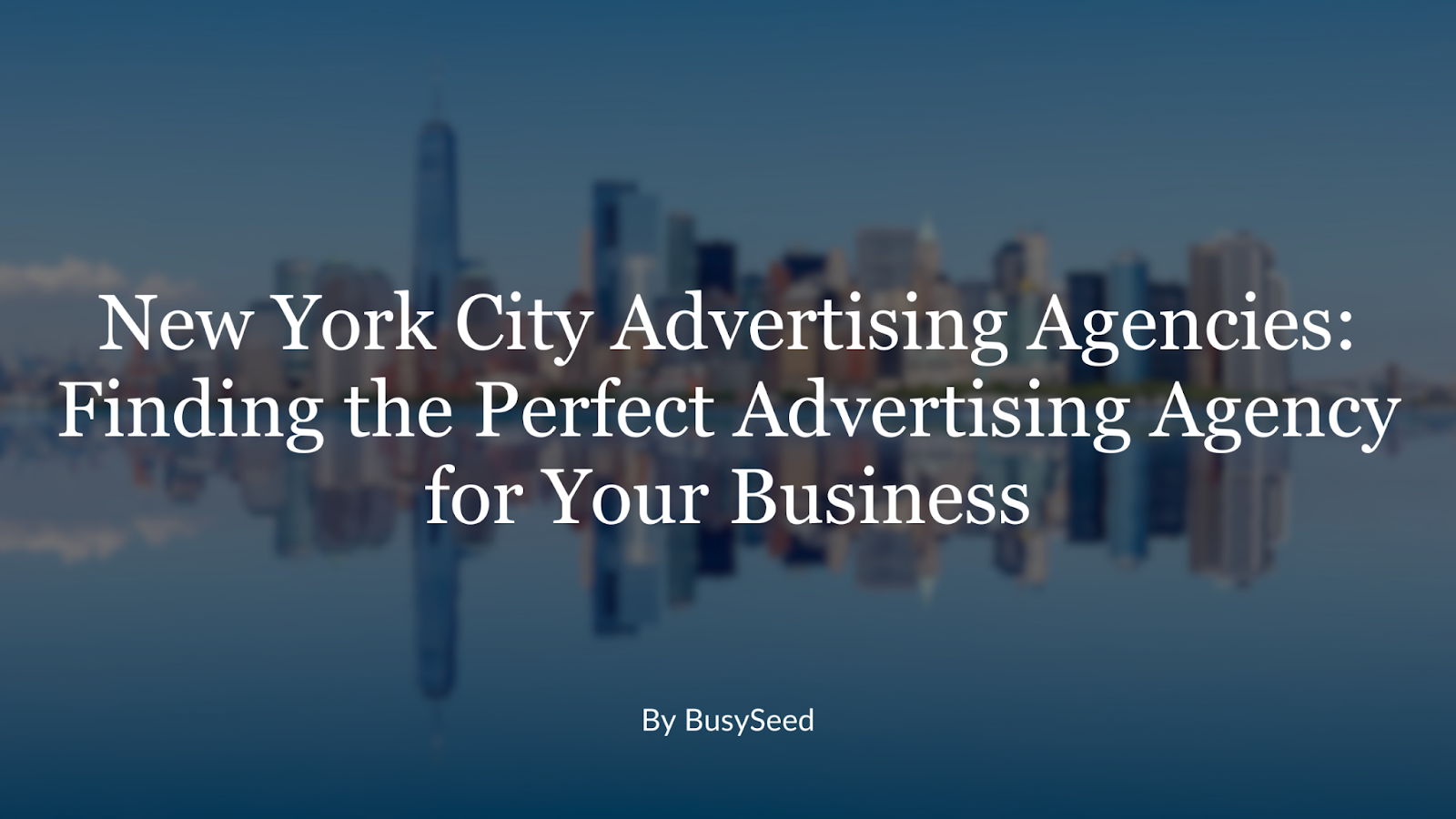 New York City Advertising: Finding the Perfect Advertising Agency
