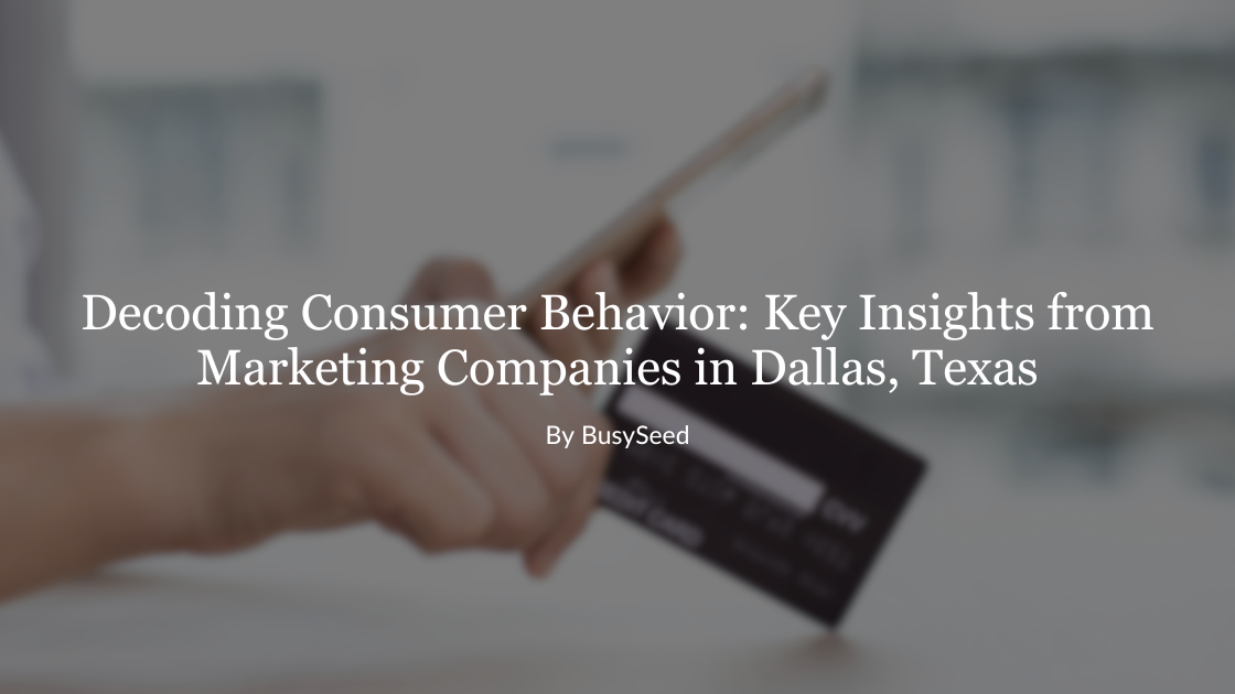 Key Insights from Marketing Companies in Dallas, Texas