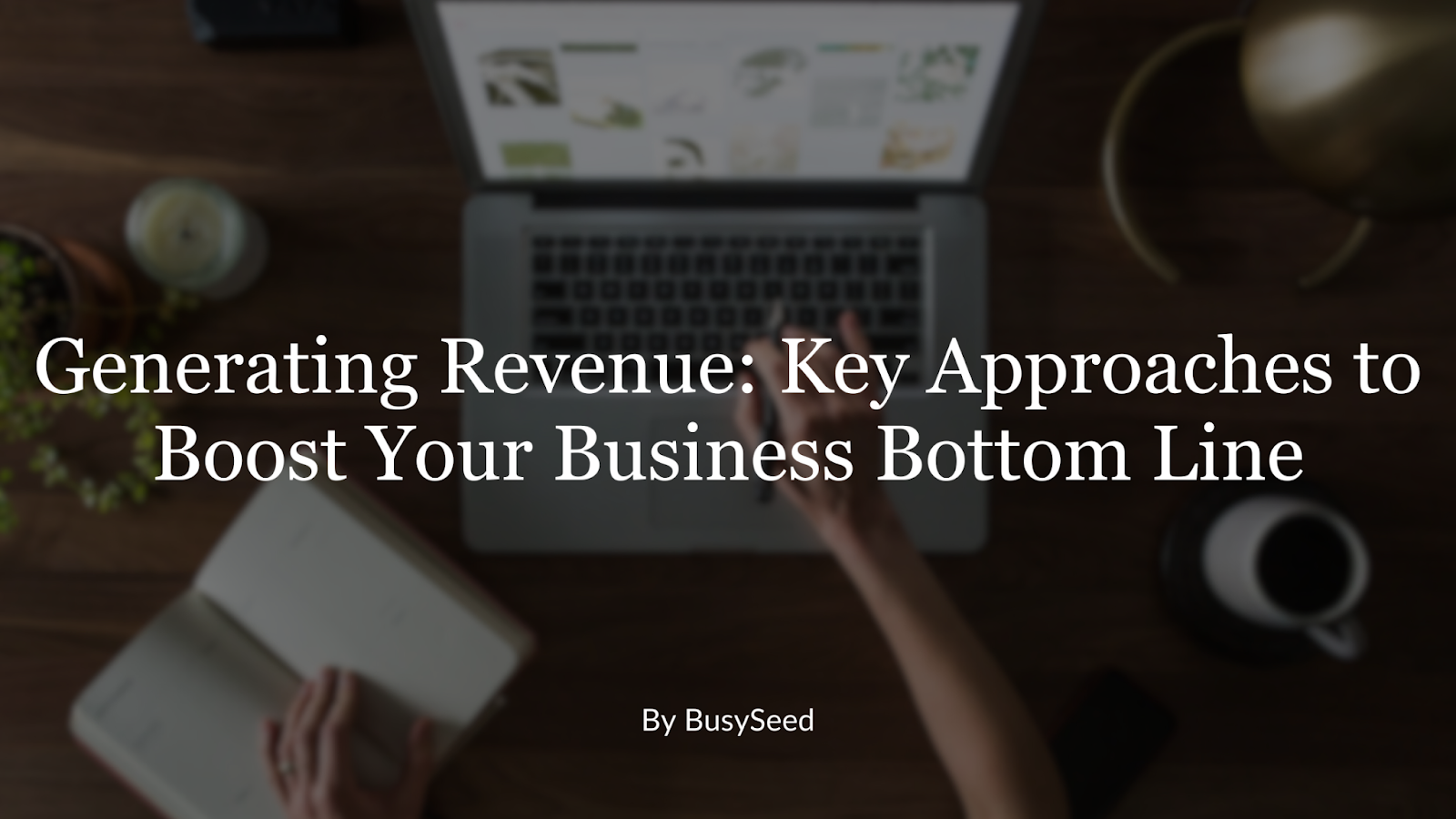 Key Approaches to Boost Your Business Bottom Line
