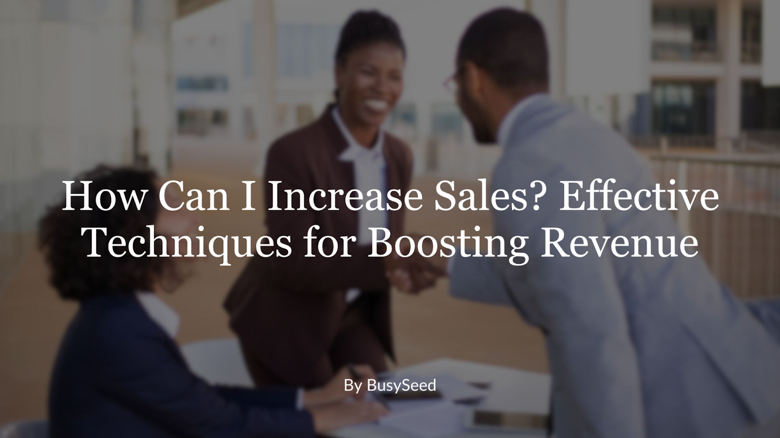 How Can I Increase Sales?: Techniques for Boosting Revenue