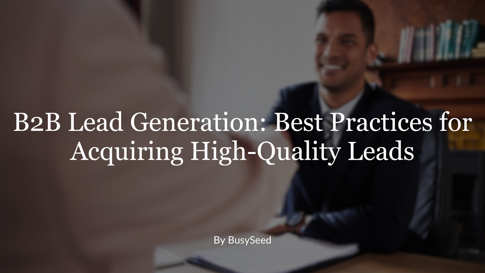 Best Practices for Acquiring High-Quality Leads
