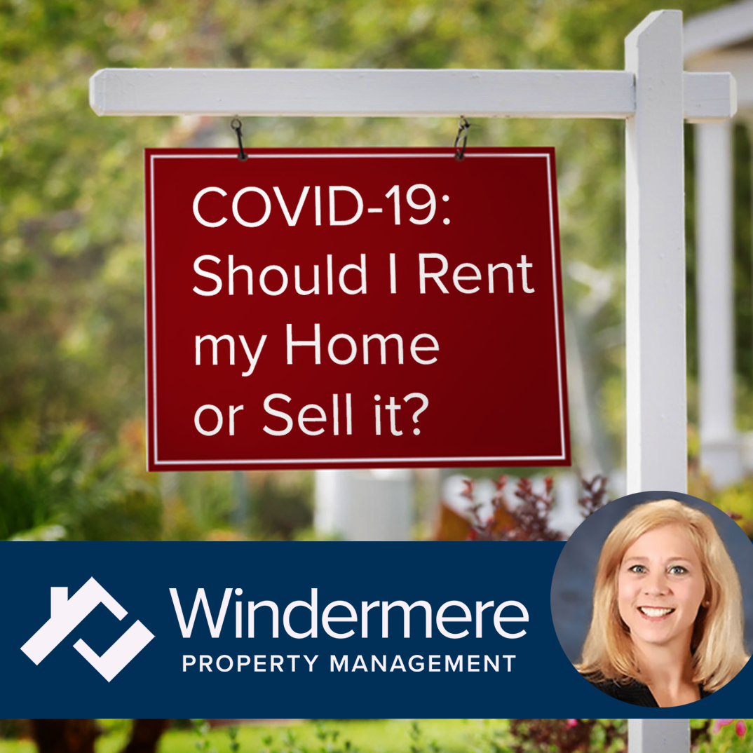 Expert Advice on Selling vs. Renting Your Home Amidst COVID-19