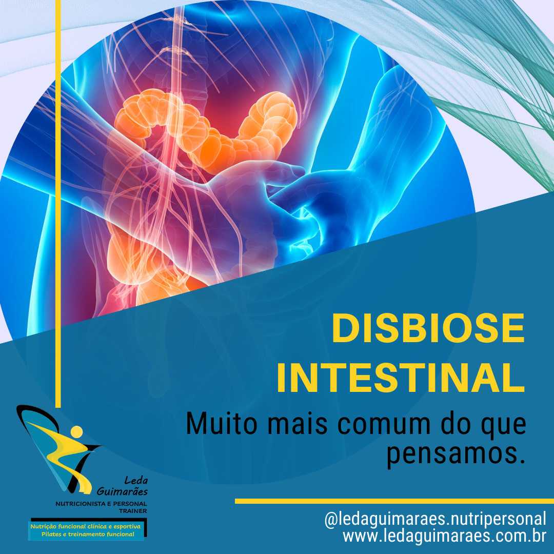 DISBIOSE INTESTINAL: Muito mais comum do que pensamos.