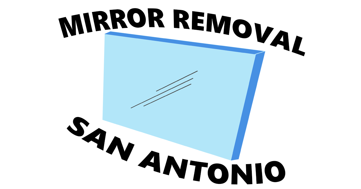 Mirror Removal San Antonio - Wall Mirror Removal Services