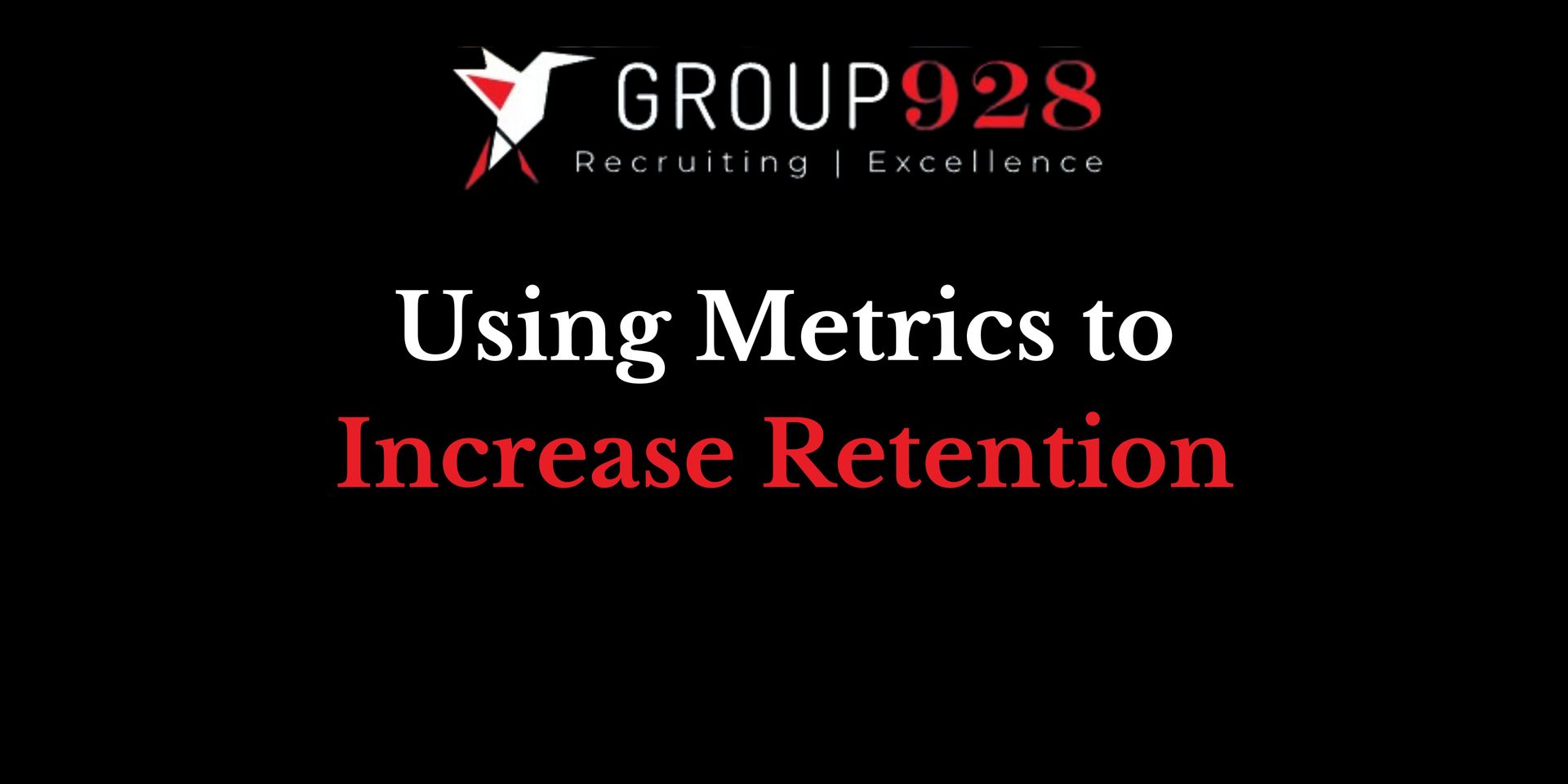 Using Metrics To Increase Retention Using Metrics To Increase Retention