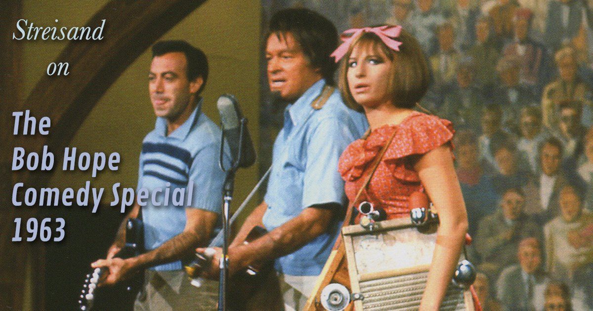 Barbra Archives | TV Guest | The Bob Hope Comedy Special 1963
