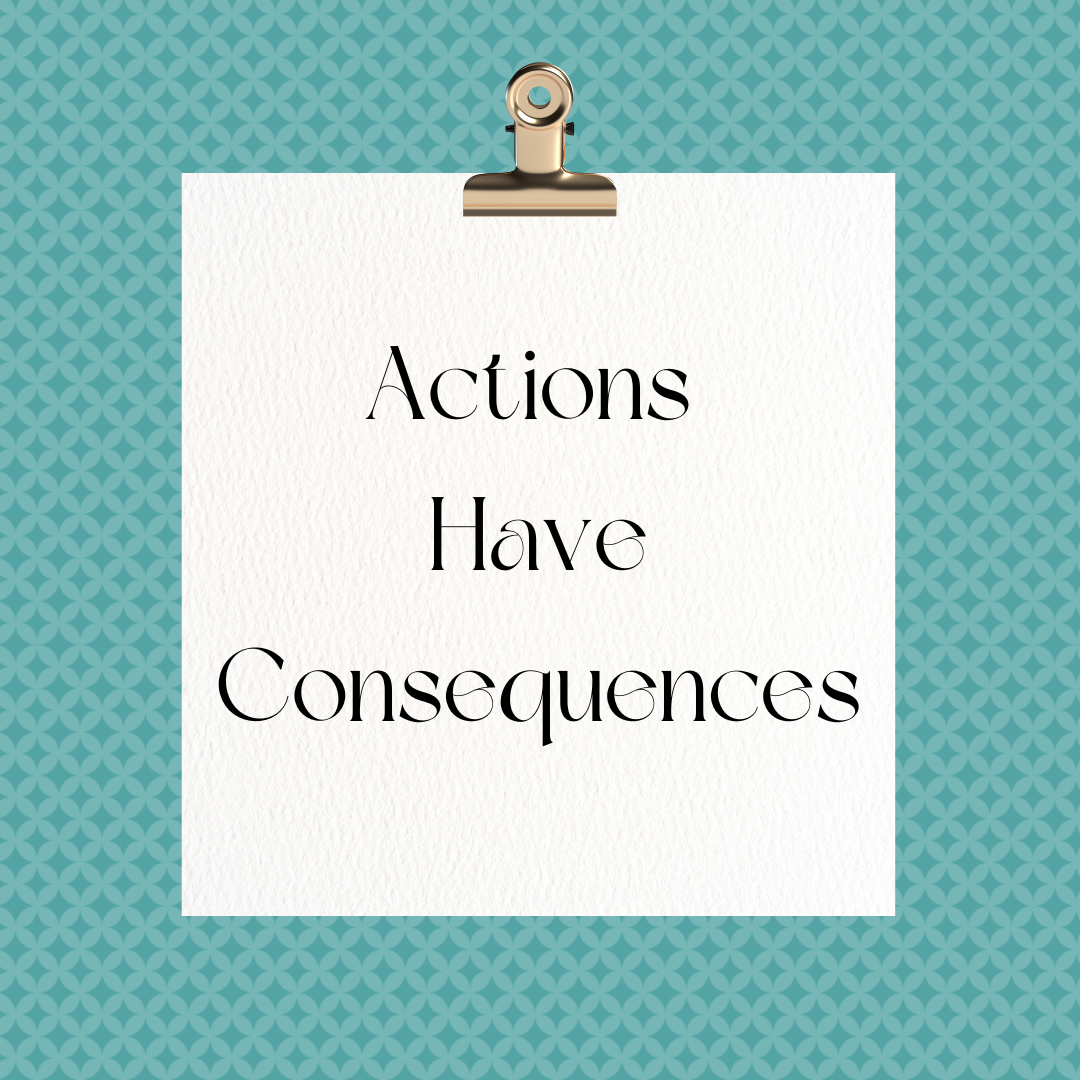 Actions Have Consequences