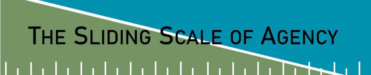 The Sliding Scale of Agency
