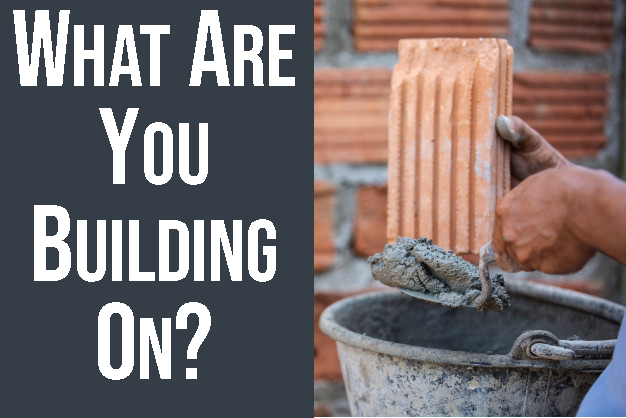 What Are You Building On?