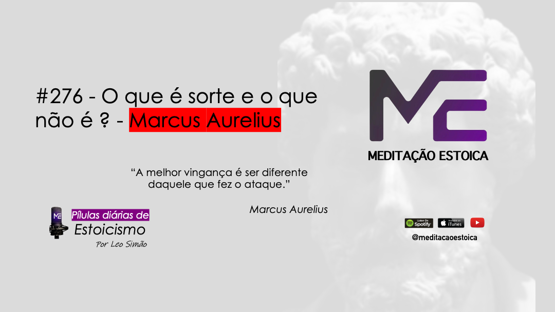 #276 - O que é sorte e o que não é ? - Marcus Aurelius - Seneca