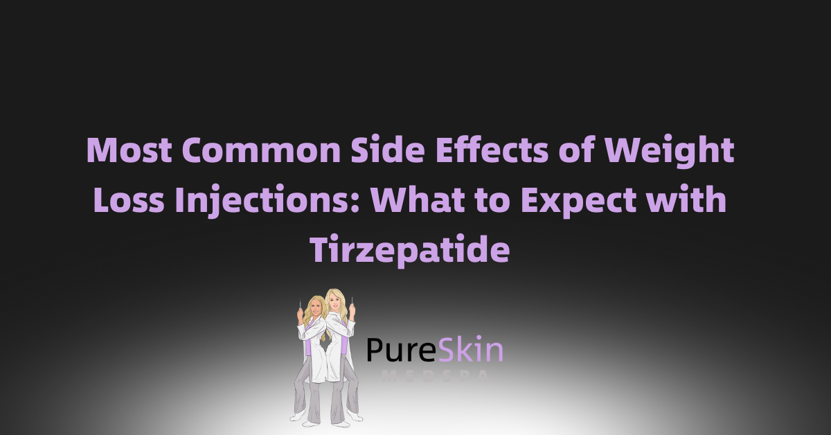Pure Skin: Most Common Side Effects of Weight Loss Injections