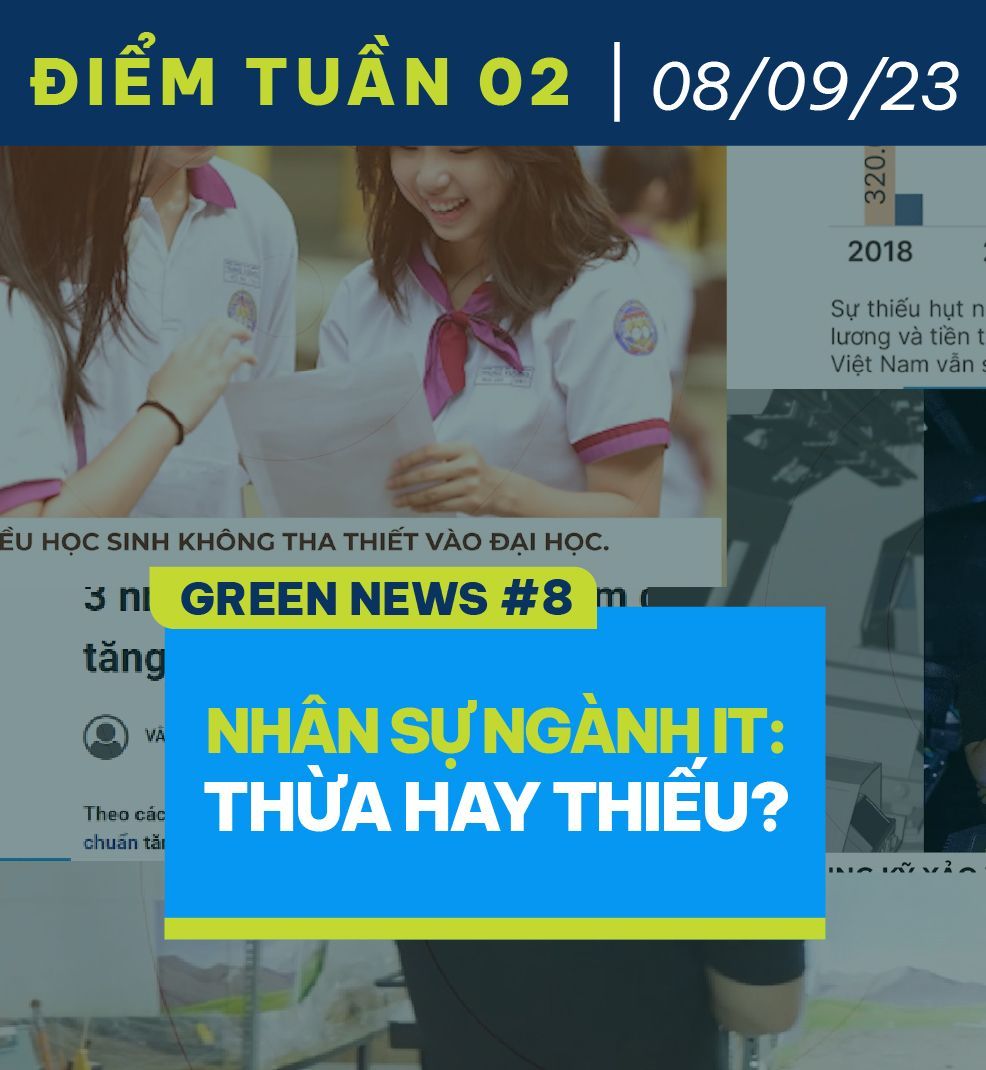 GREEN NEWS #08 | NHÂN SỰ NGÀNH IT: THỪA HAY THIẾU?