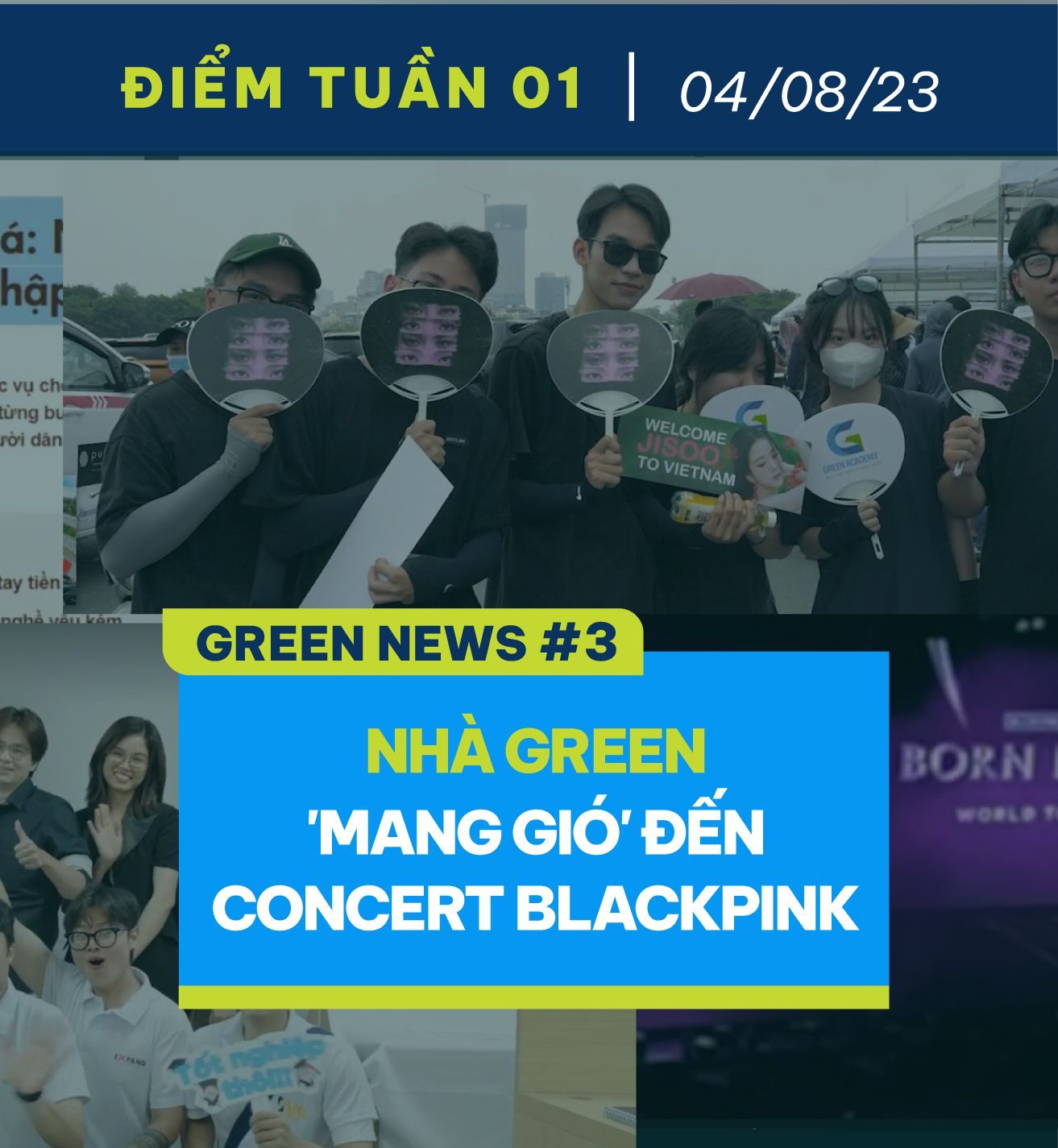 GREEN NEWS #03 | NHÀ "GREEN'' MANG GIÓ ĐẾN CONCERT BLACKPINK