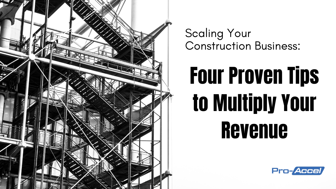 Scaling Your Construction Business: Four Proven Tips