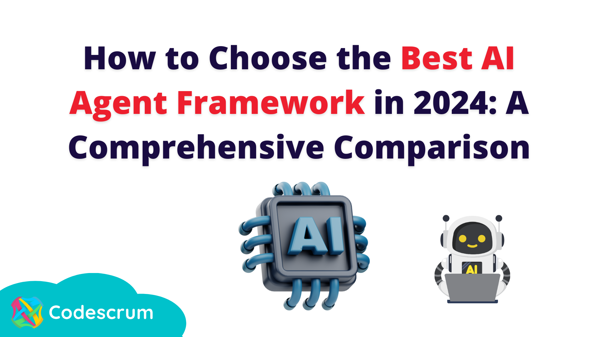 How to Choose the Best AI Agent Framework in 2024: A Comprehensive ...