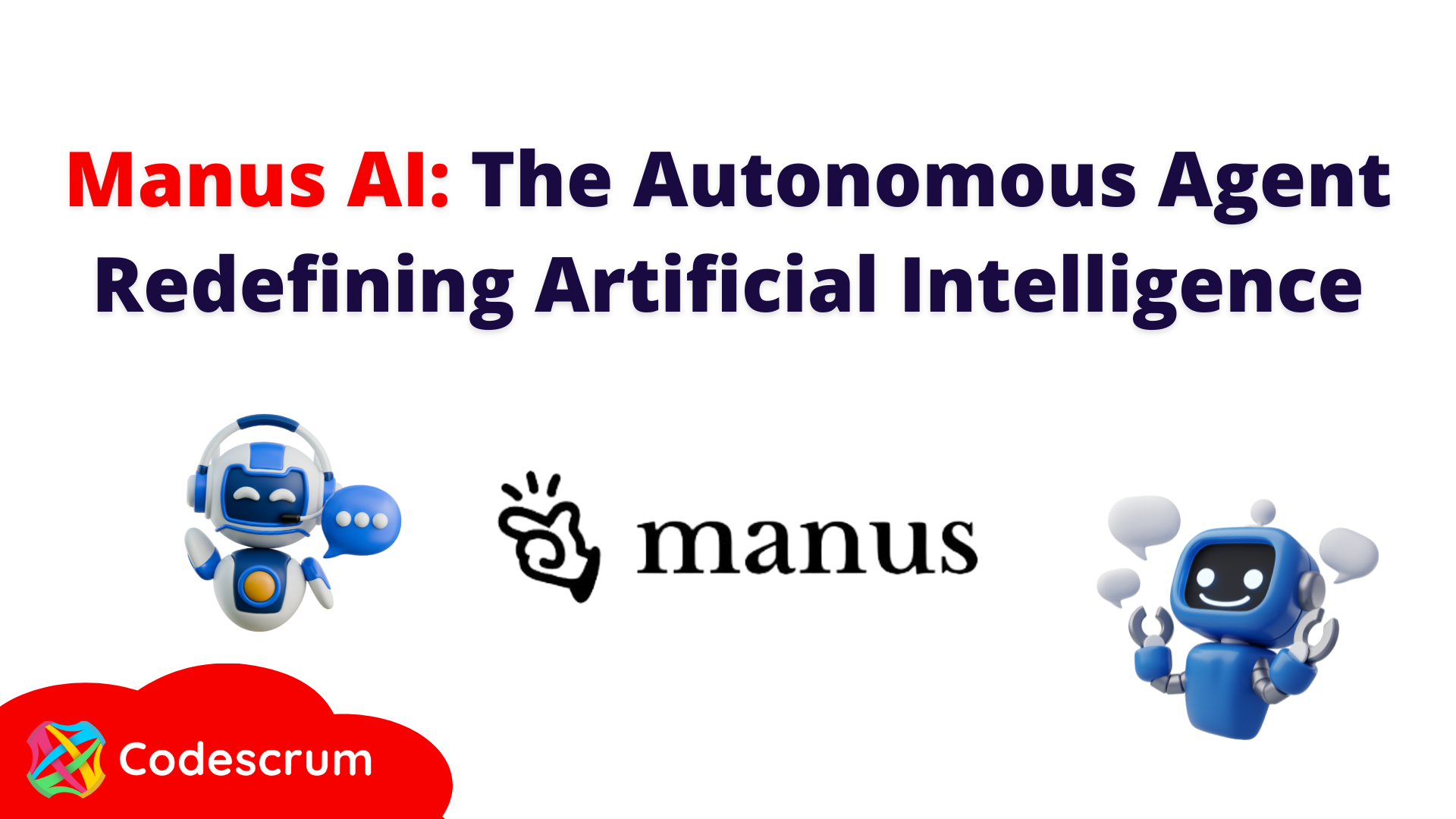 Manus AI: The Autonomous Agent Redefining Artificial Intelligence