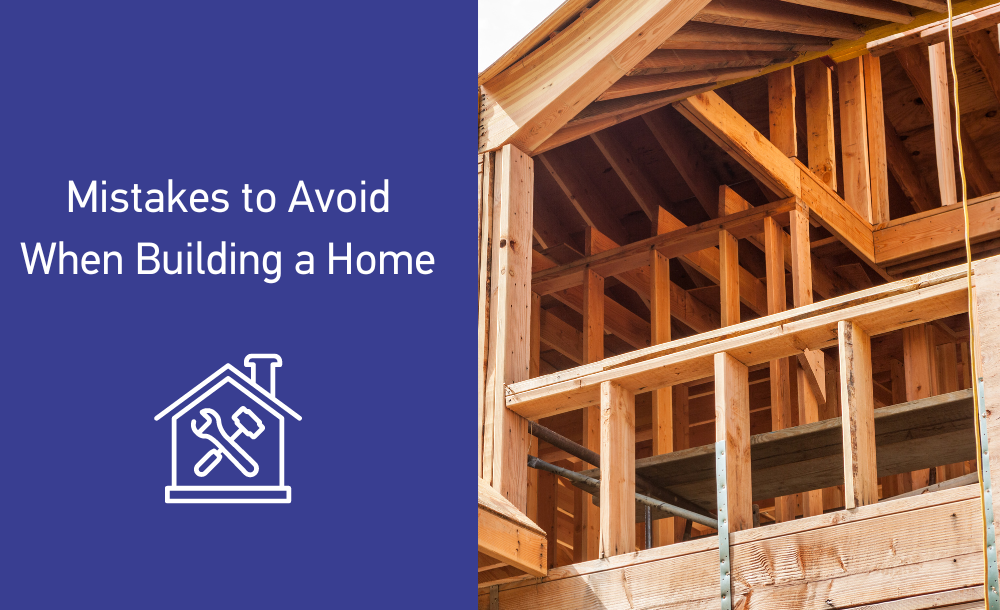 Mistakes to Avoid When Building a Home | Trinity Homes
