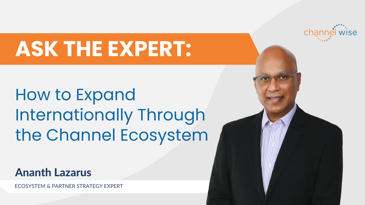How to Expand Internationally Through the Channel Ecosystem